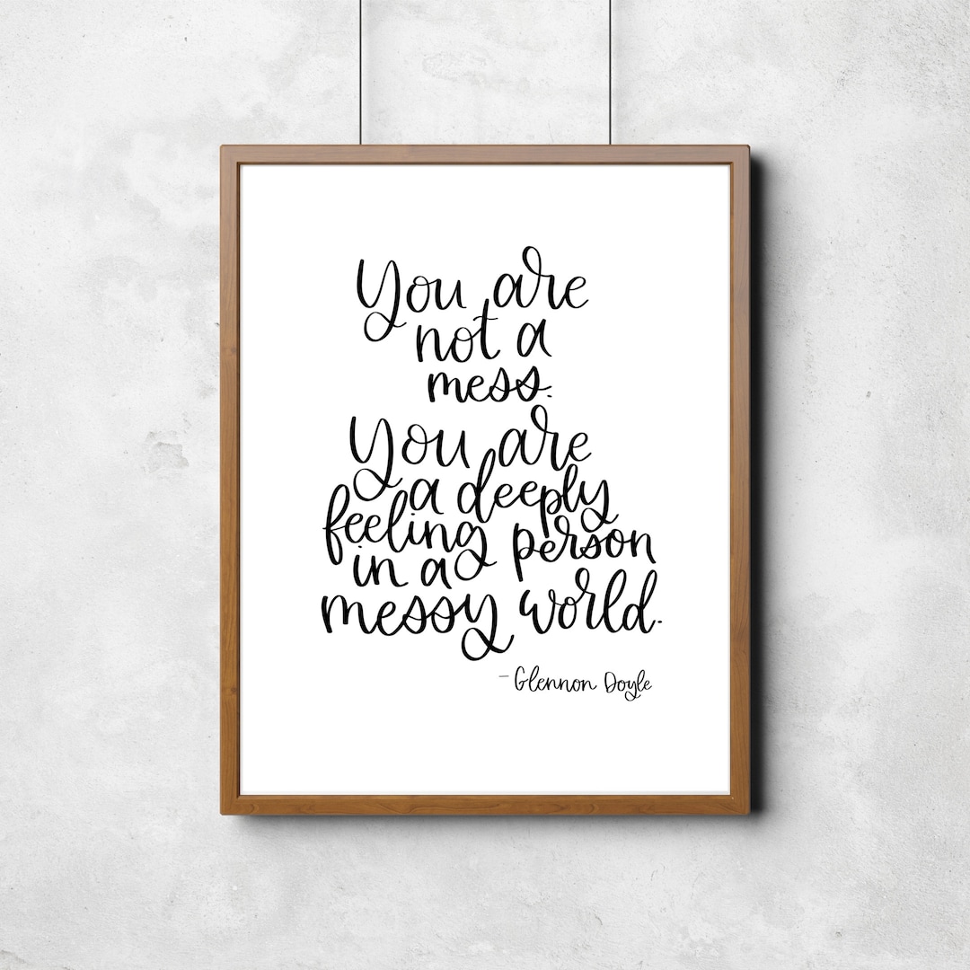 Glennon Doyle Quote / Deeply Feeling / Messy World / Minimalist Art ...