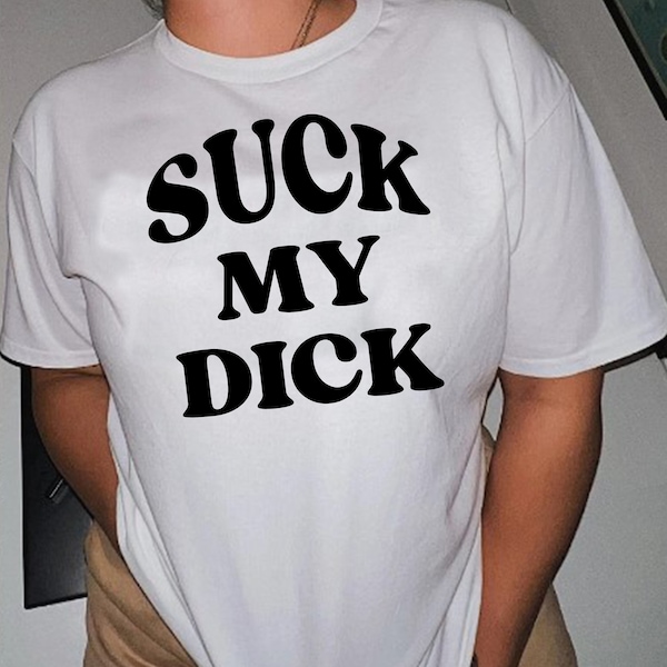 Suck A Dick T Shirt Etsy