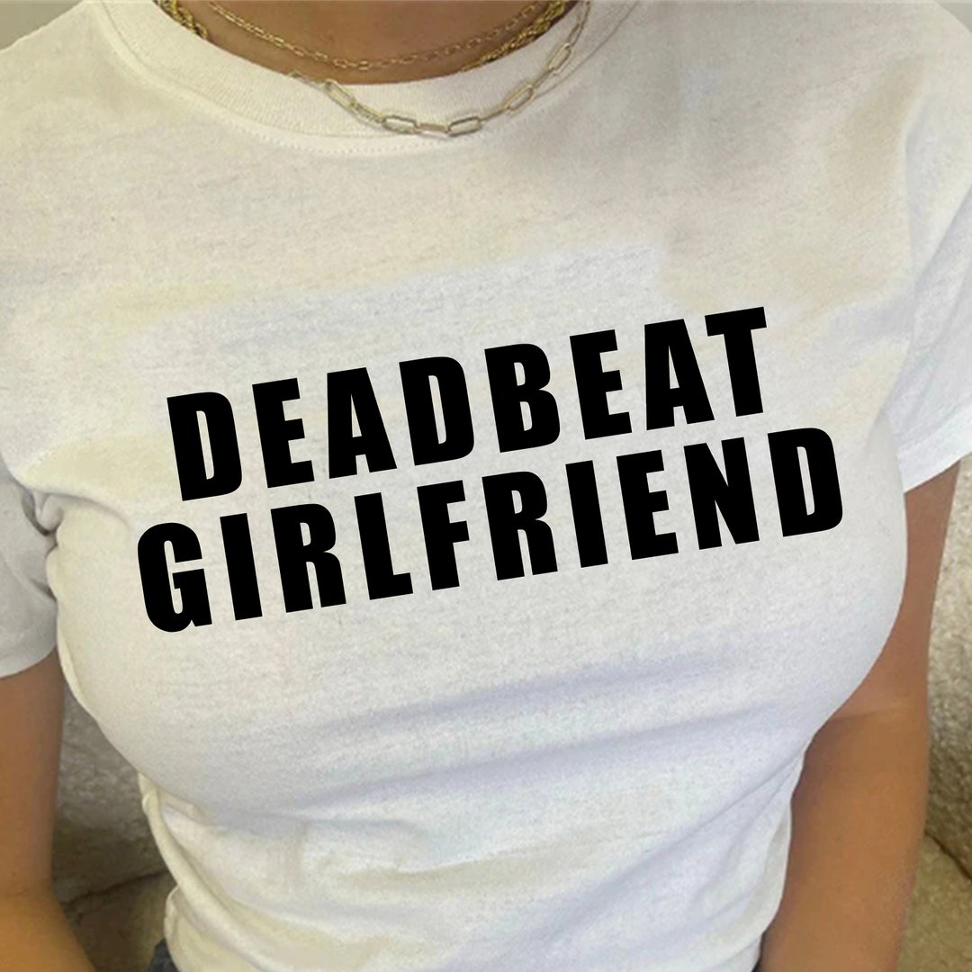 Deadbeat Girlfriend | Y2k Aesthetic Shirt | Y2k | 2000s Slogan Tee ...