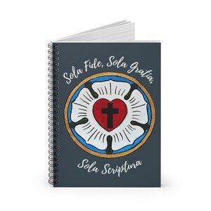 Luther's Rose Spiral Notebook | Sola Fide Sola Gratia Sola Scriptura ...