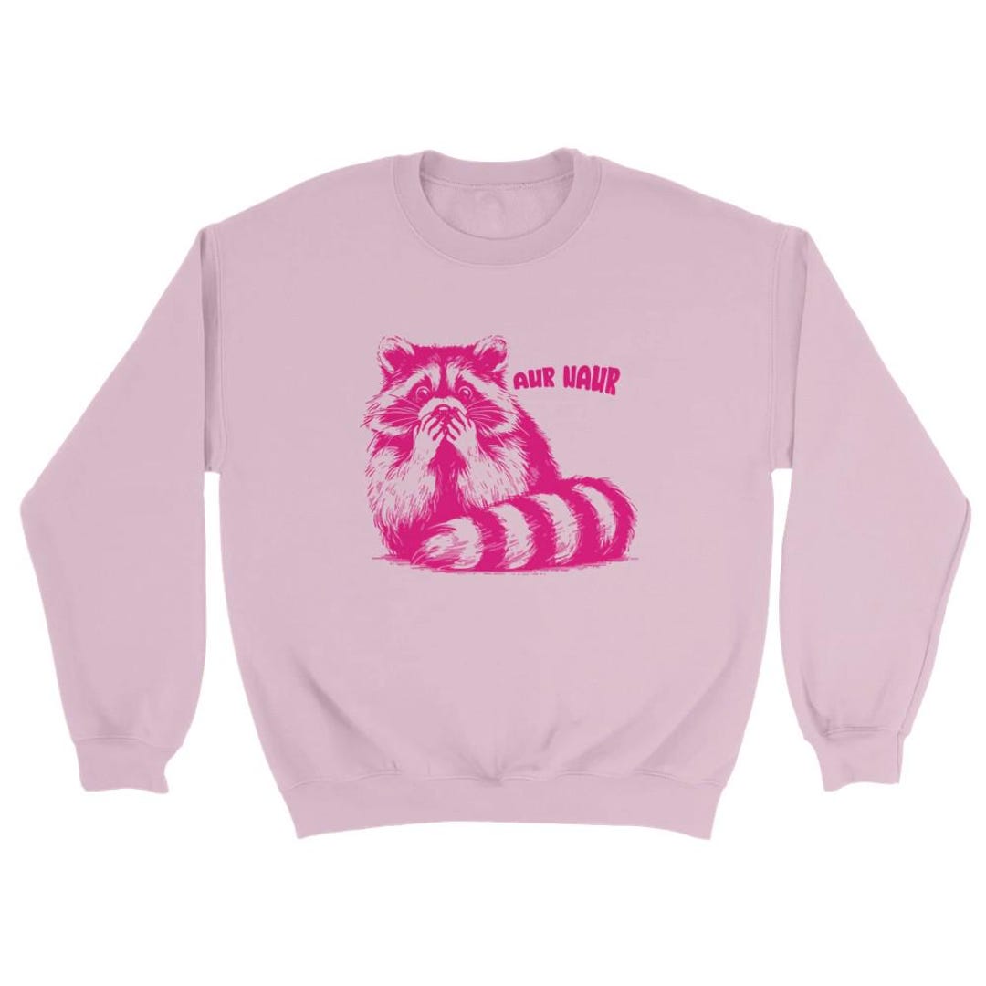 Funny Raccoon Sweatshirt - Gasping 'aur Naur' Crewneck - Cozy & Comfy ...