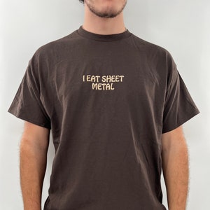 I Eat Sheet Metal Embroidered T-shirt or Crewneck | Ironic Tees | Funny ...