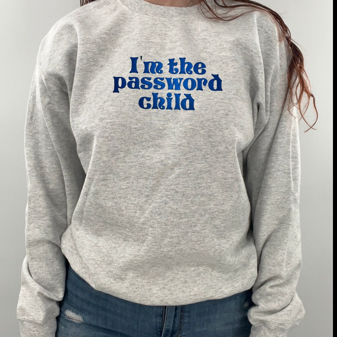 I'm the Password Child Embroidered Crewneck Sweatshirt - Etsy