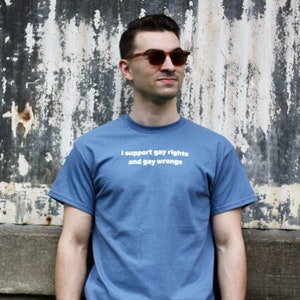 I Support Gay Rights and Gay Wrongs Unisex T-shirt or Crewneck ...