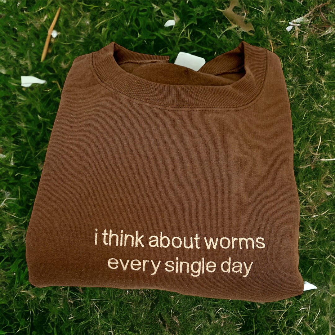 I Think About Worms Every Single Day Unisex Embroidered T-shirt or ...