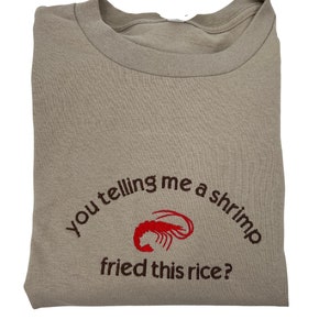 You Tellin Me a Shrimp Fried This Rice? Unisex Embroidered T-shirt or ...