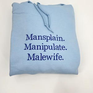 Mansplain, Manipulate, Malewife Embroidered T-shirt, Crewneck ...