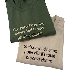 God Knew I'd Be Too Powerful If I Could Process Gluten Unisex ...