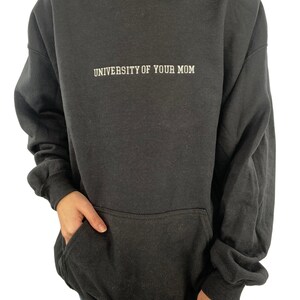 University of Your Mom Embroidered Unisex Crewneck Sweatshirt or Hoodie ...