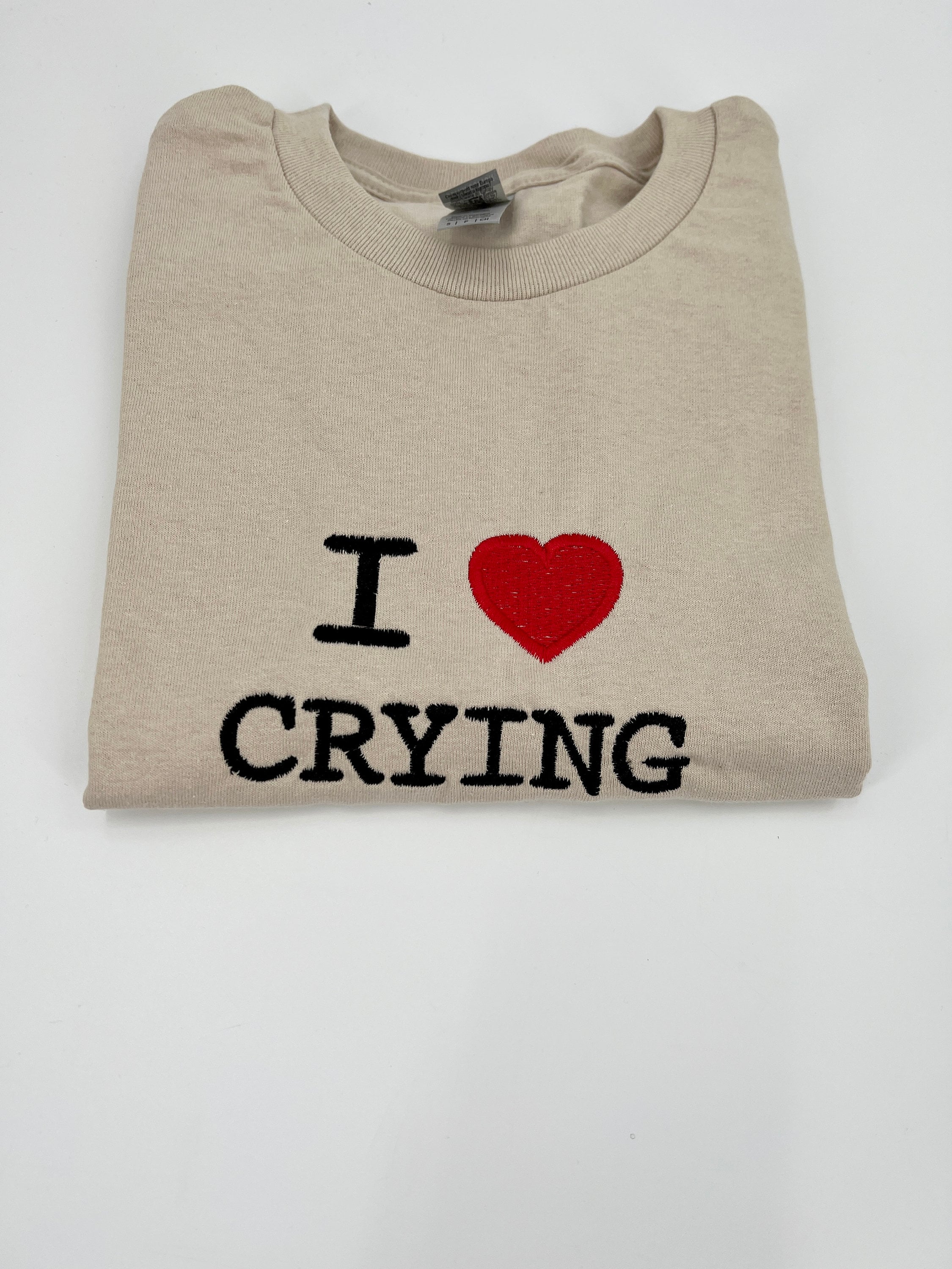 I Love Crying Unisex Embroidered T-shirt or Sweatshirt - Etsy