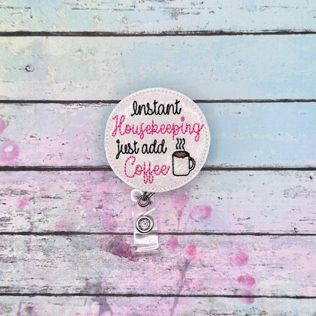 Instant Housekeeping Just Add Coffee Badge Reel Janitor ID Badge Reel ...