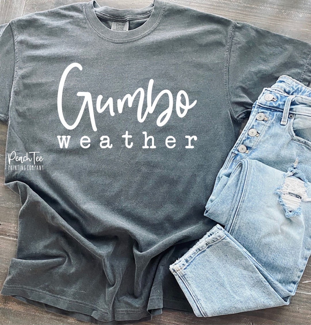 Gumbo Weather T-shirt, Louisiana Gumbo Tee, Women's Gumbo Weather Shirt ...