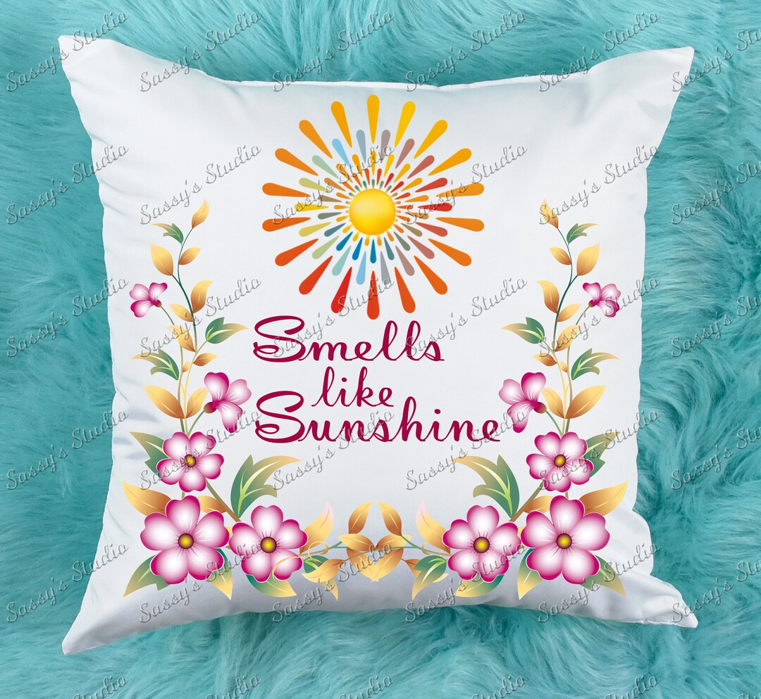 Smells Like Sunshine Sublimation, Sun PNG, Flowers, Pillow, T-shrt ...