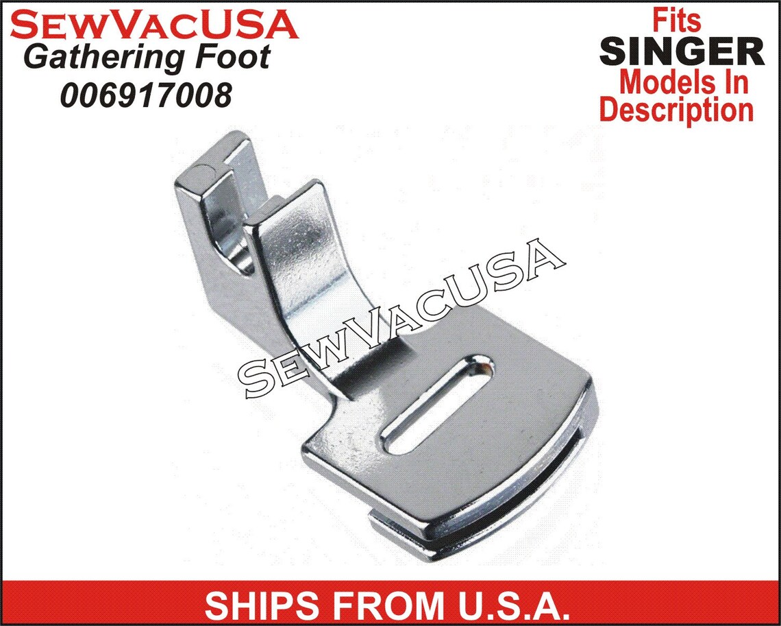 Gathering Foot Singer Part Number 006917008 Fits All Low Shank Vertical ...