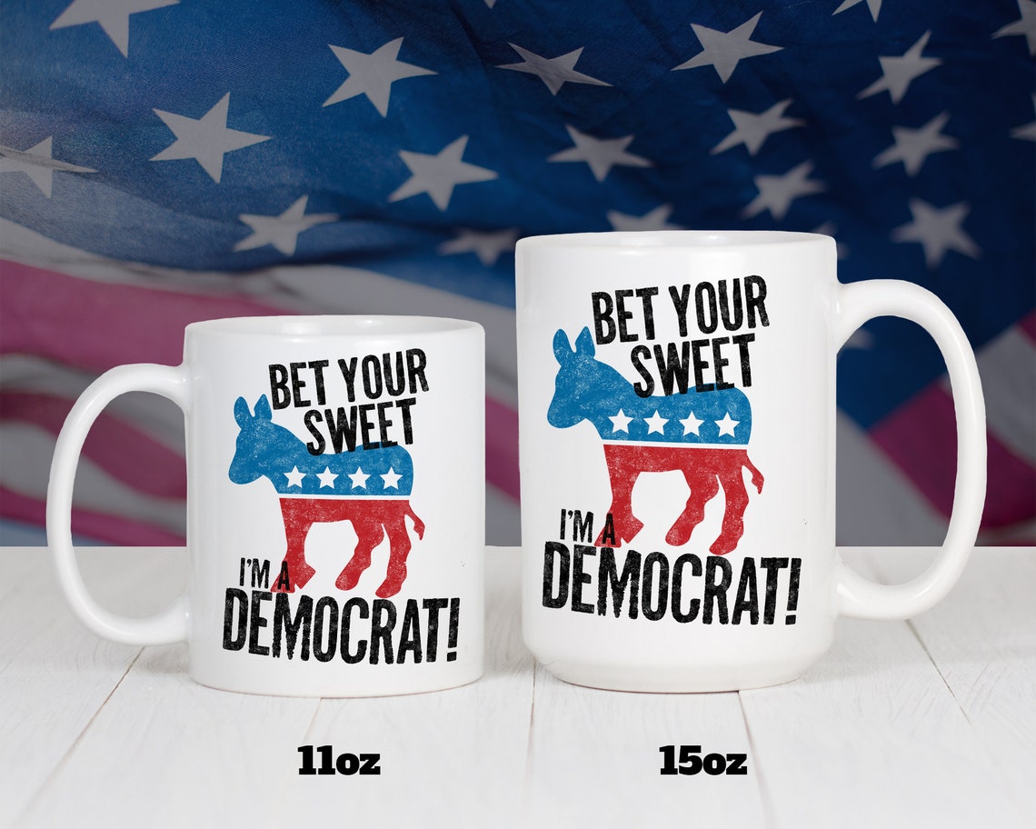 Bet Your Sweet Ass I'm A Democrat Mug Funny democrat | Etsy
