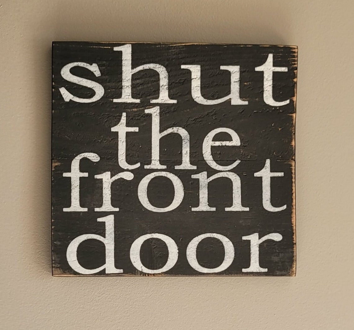Shut the front door .. reclaimed wood sign | Etsy