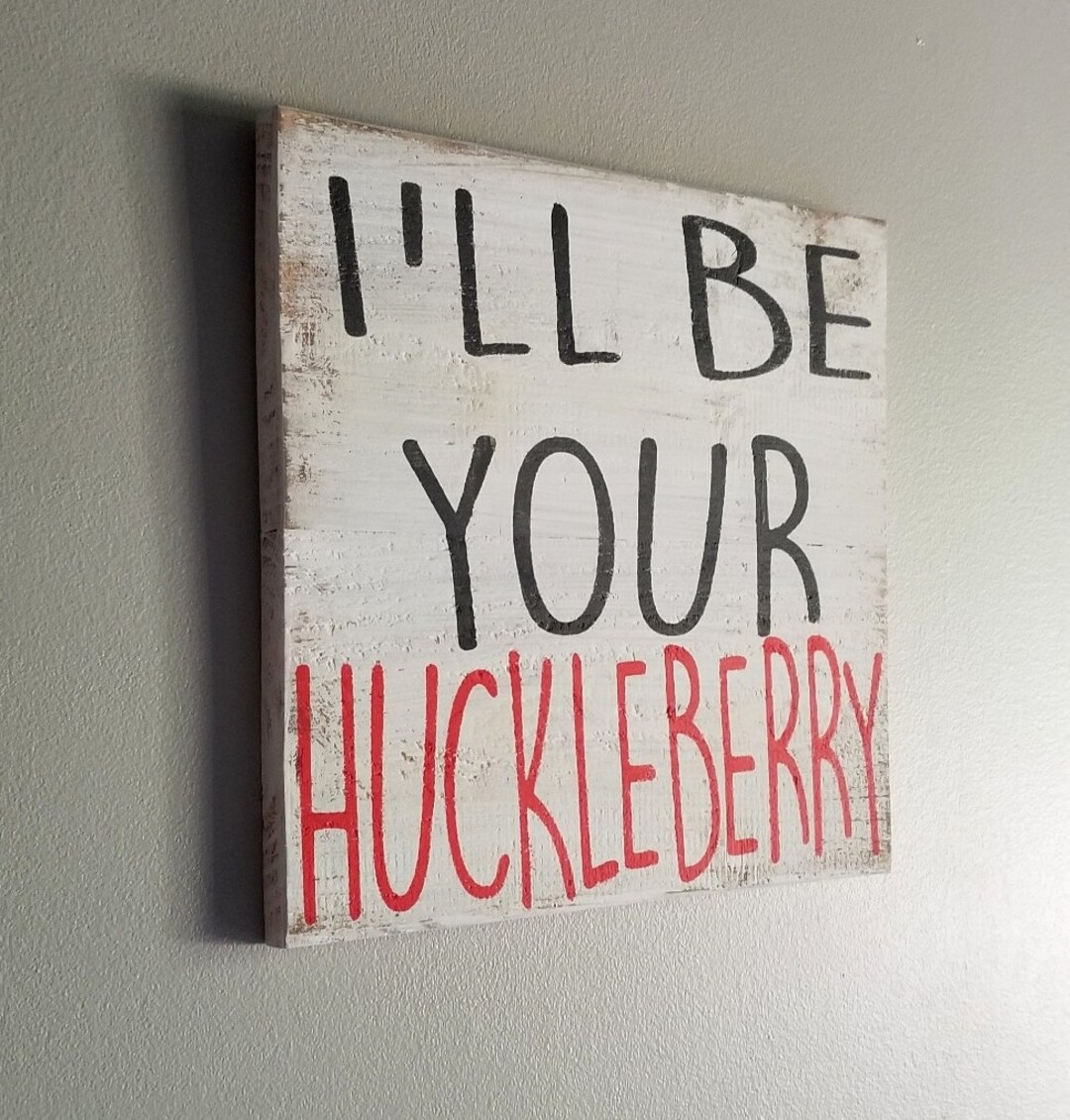 I'll Be Your Huckleberry Romantic Reclaimed Wood Sign - Etsy