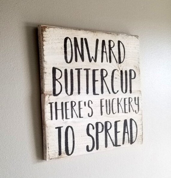 Onward Buttercup Theres Fuckery To Spread Funny Etsy