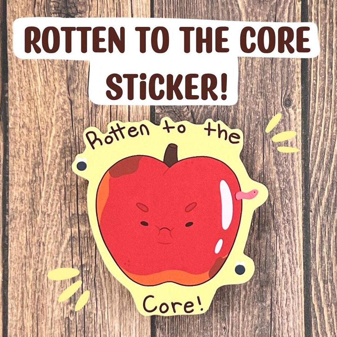 Rotten to the Core Sticker Weatherproof Matte Sticker - Etsy