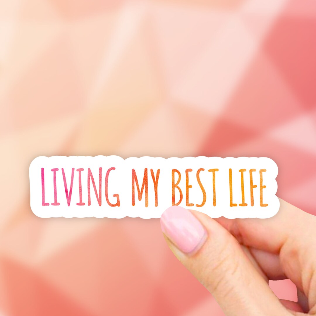 Living My Best Life Sticker Motivational Laptop Stickers - Etsy