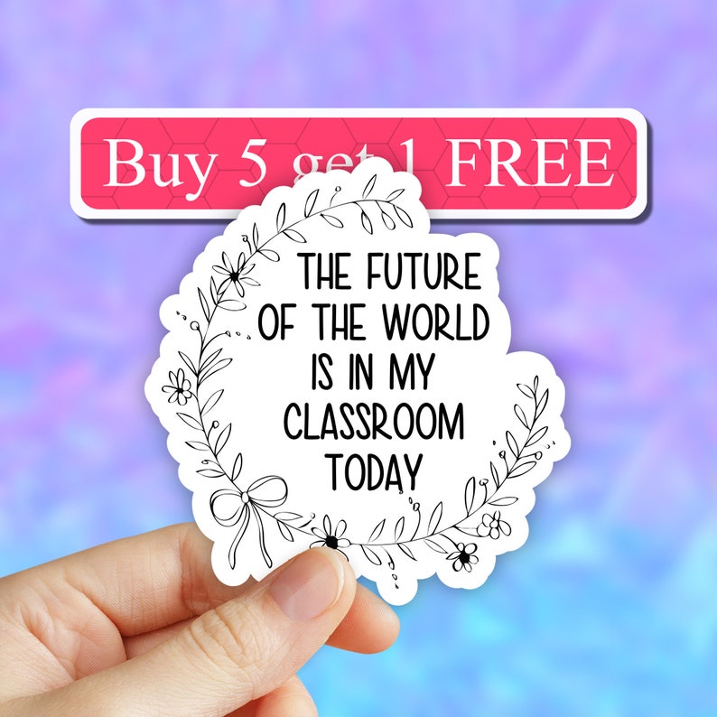 The Future of the World is in My Class Room Sticker Teacher - Etsy