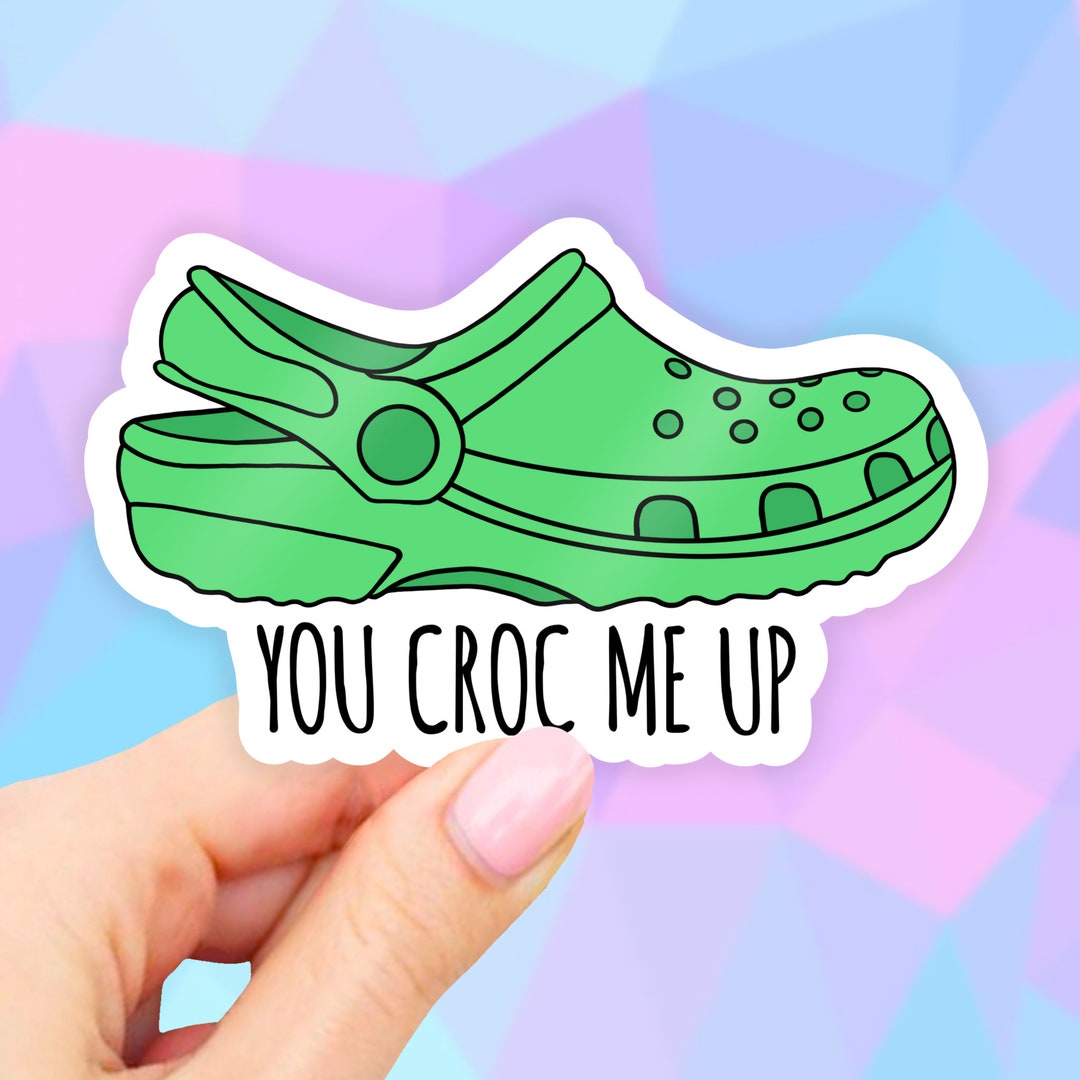 Green You Croc Me up Sticker, Green Croc Sticker, VSCO Stickers, Croc ...