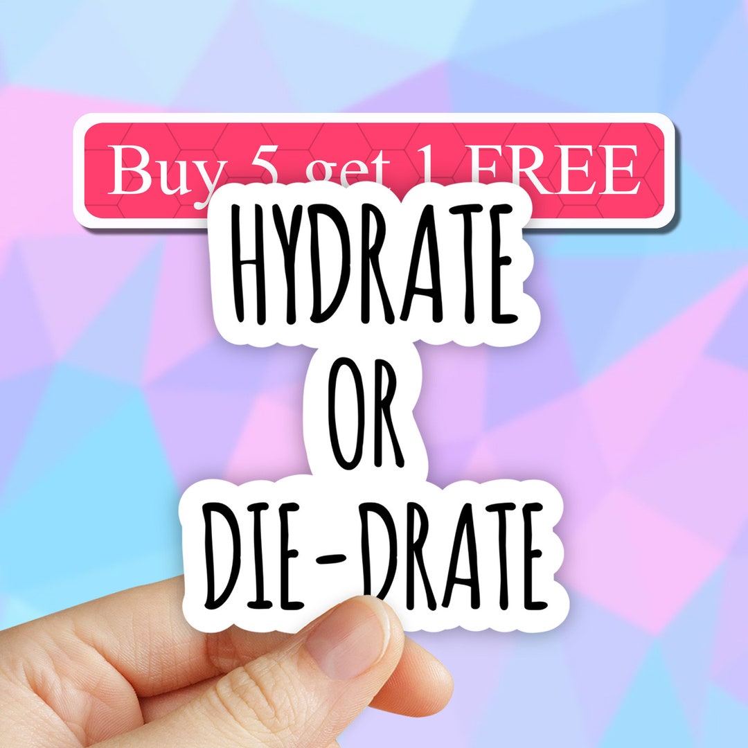 Hydrate or Diedrate Sticker, Laptop Stickers, Waterbottle Stickers ...