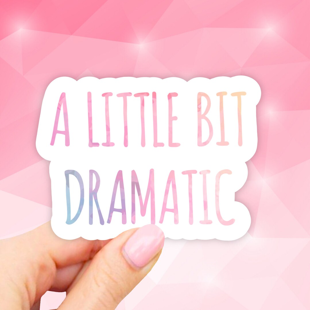 A Little Bit Dramatic Sticker, Waterbottle Stickers, Laptop Stickers ...