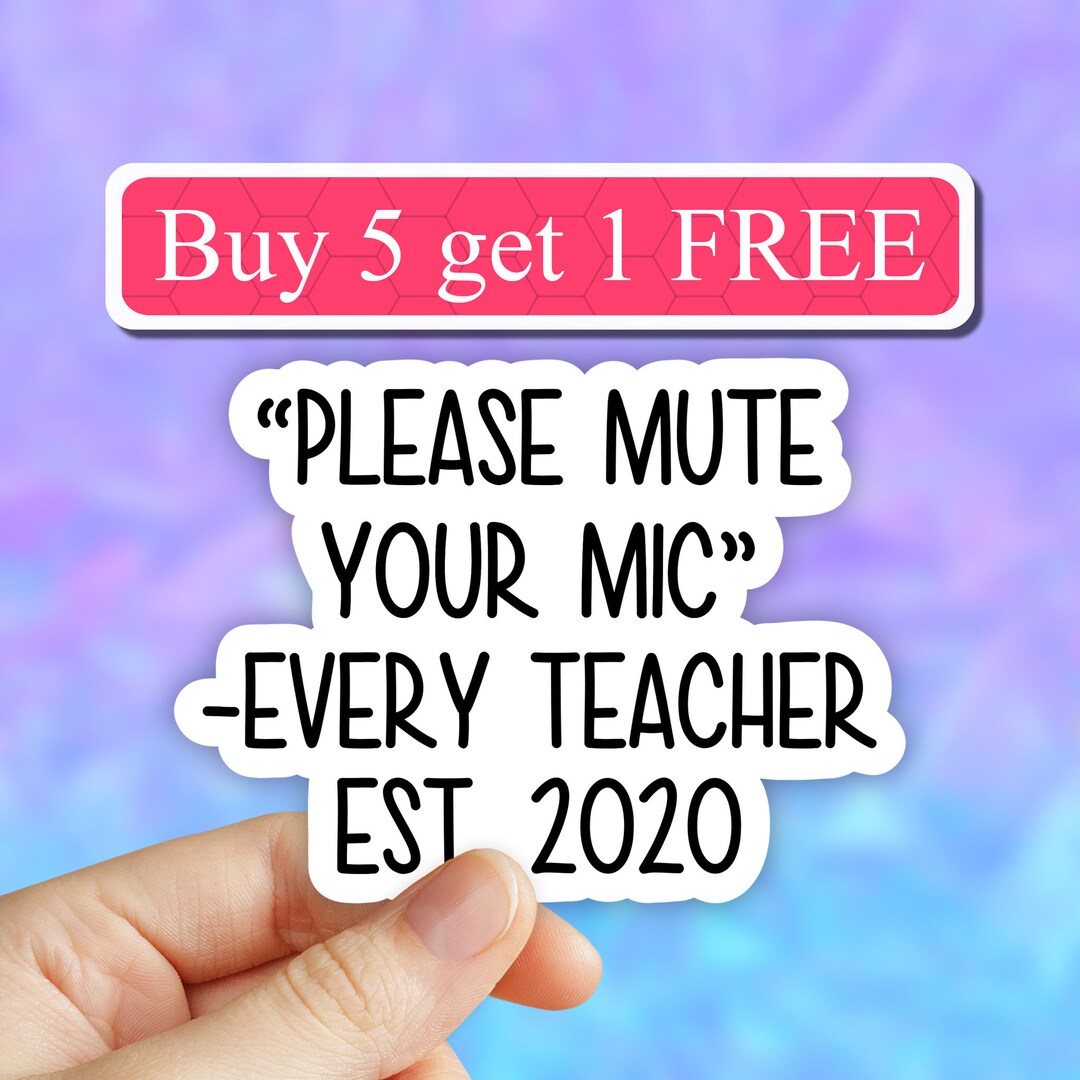 Please Mute Your Mic Every Teacher 2020 Sticker, Teacher Sticker ...