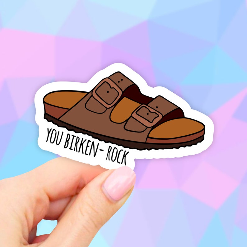 You Birken-rock Sticker VSCO Stickers Birkenstock Sticker - Etsy