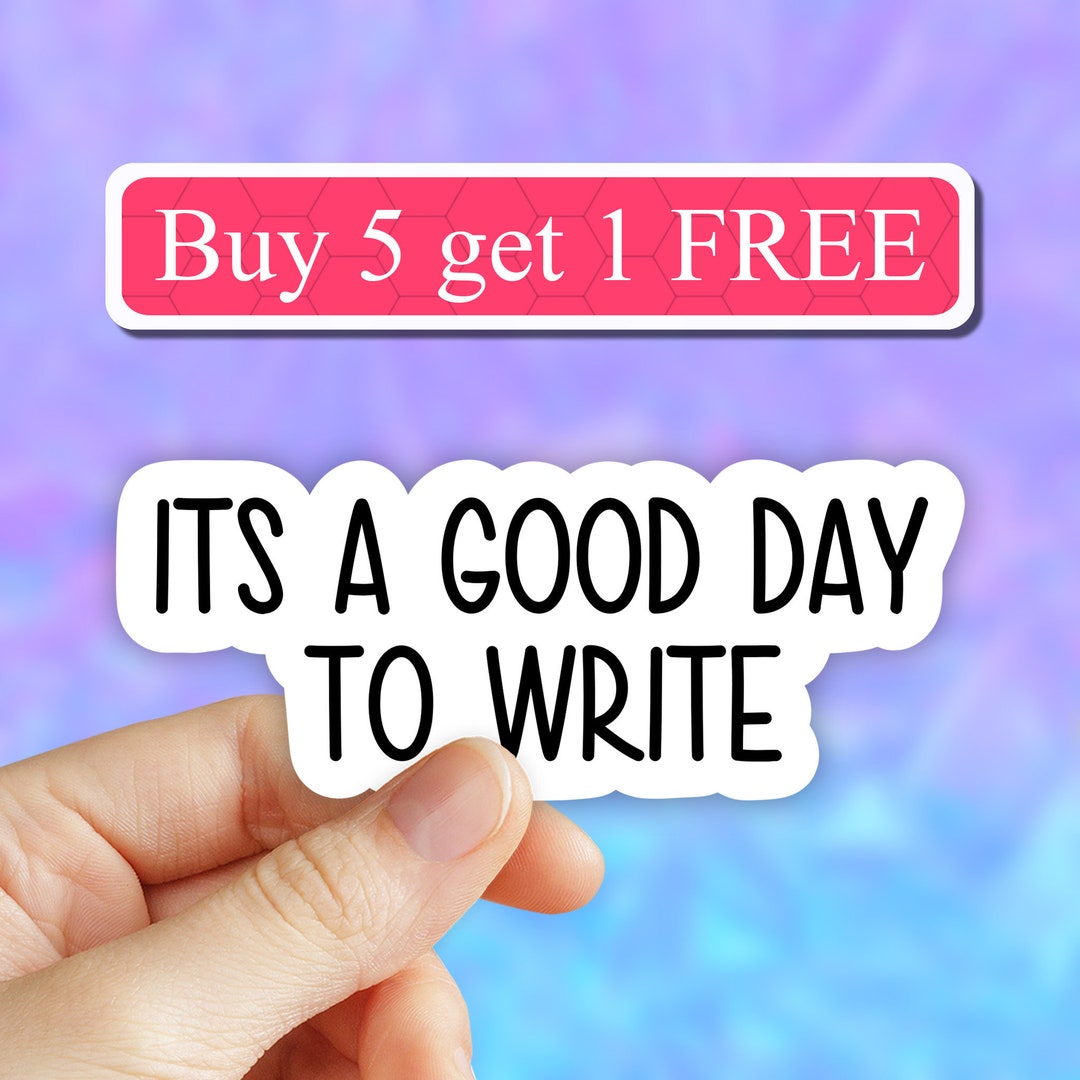 Its a Good Day to Write Sticker, Writer Stickers, Novel Sticker, Gift ...
