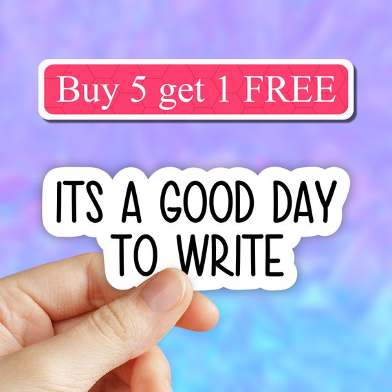 Its a Good Day to Write Sticker Writer Stickers Novel | Etsy