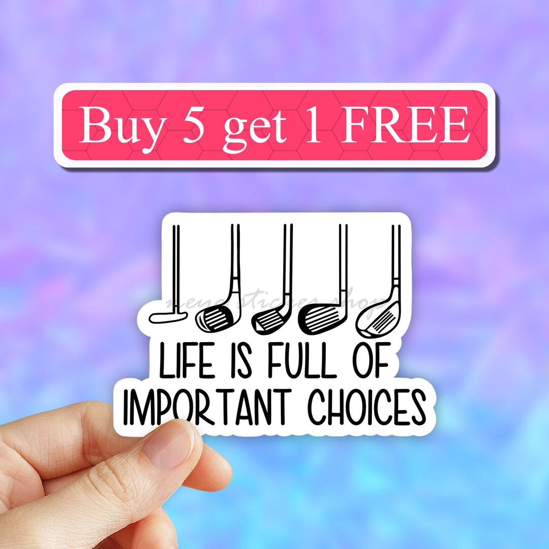 Life is Full of Important Choices Golf Sticker, Golf Stickers, Golfing ...