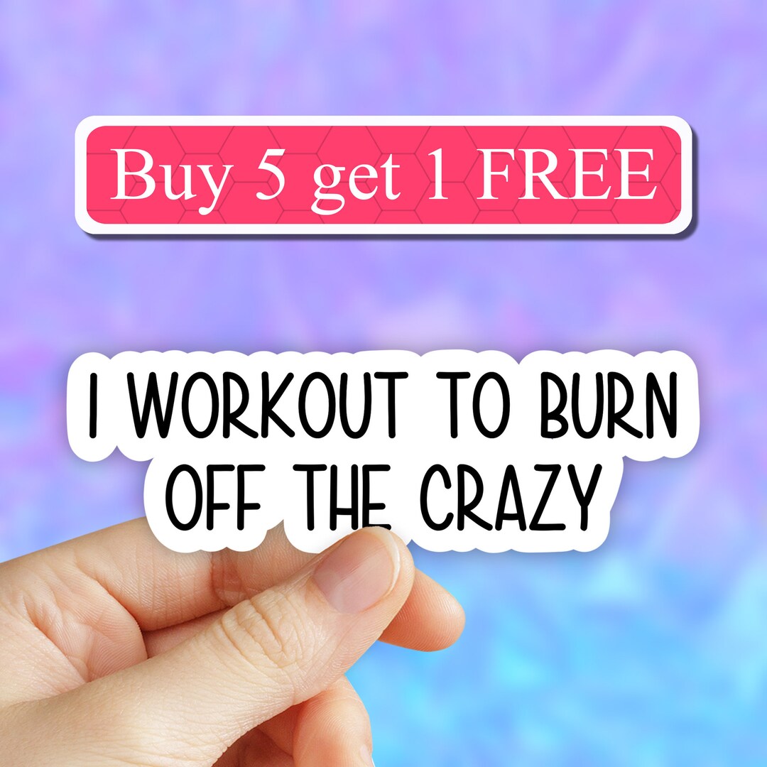 I Workout to Burn off the Crazy Sticker, Motivational Workout Laptop ...