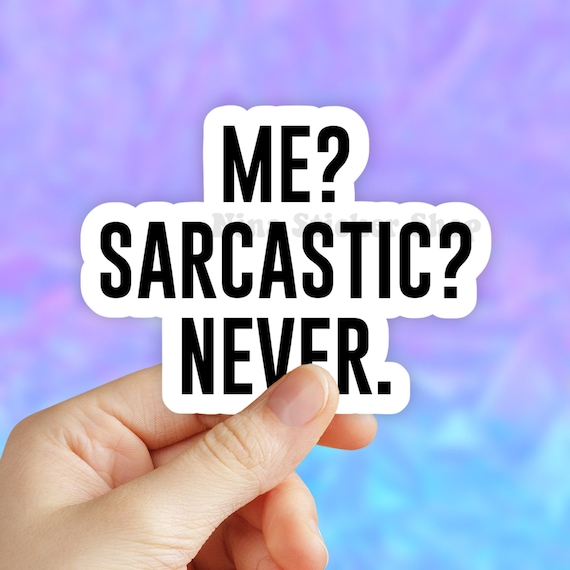 Me Sarcastic Never Sticker Sarcasm Sticker VSCO Stickers | Etsy