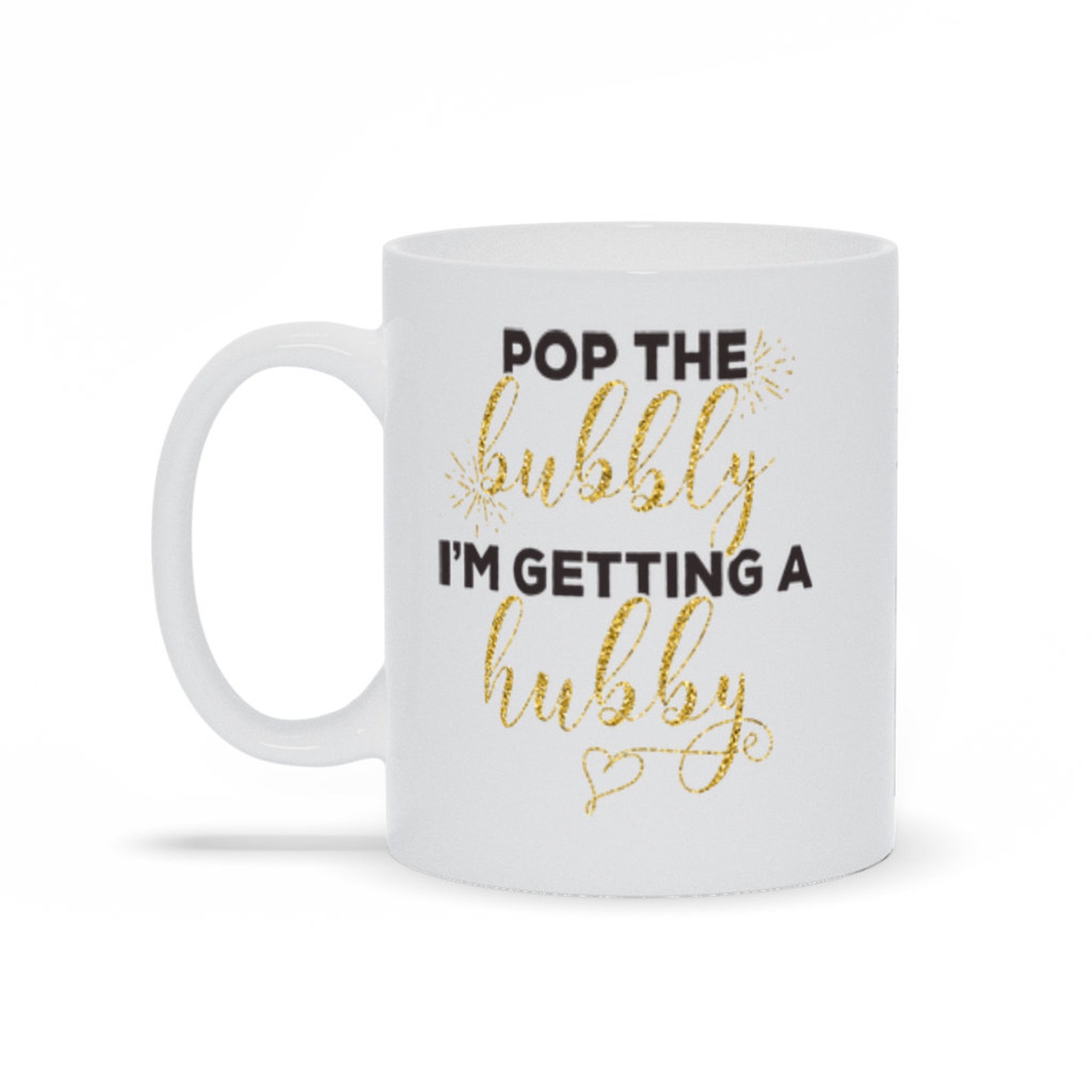 Pop The Bubbly Im Getting A Hubby Mug Im Getting A Etsy