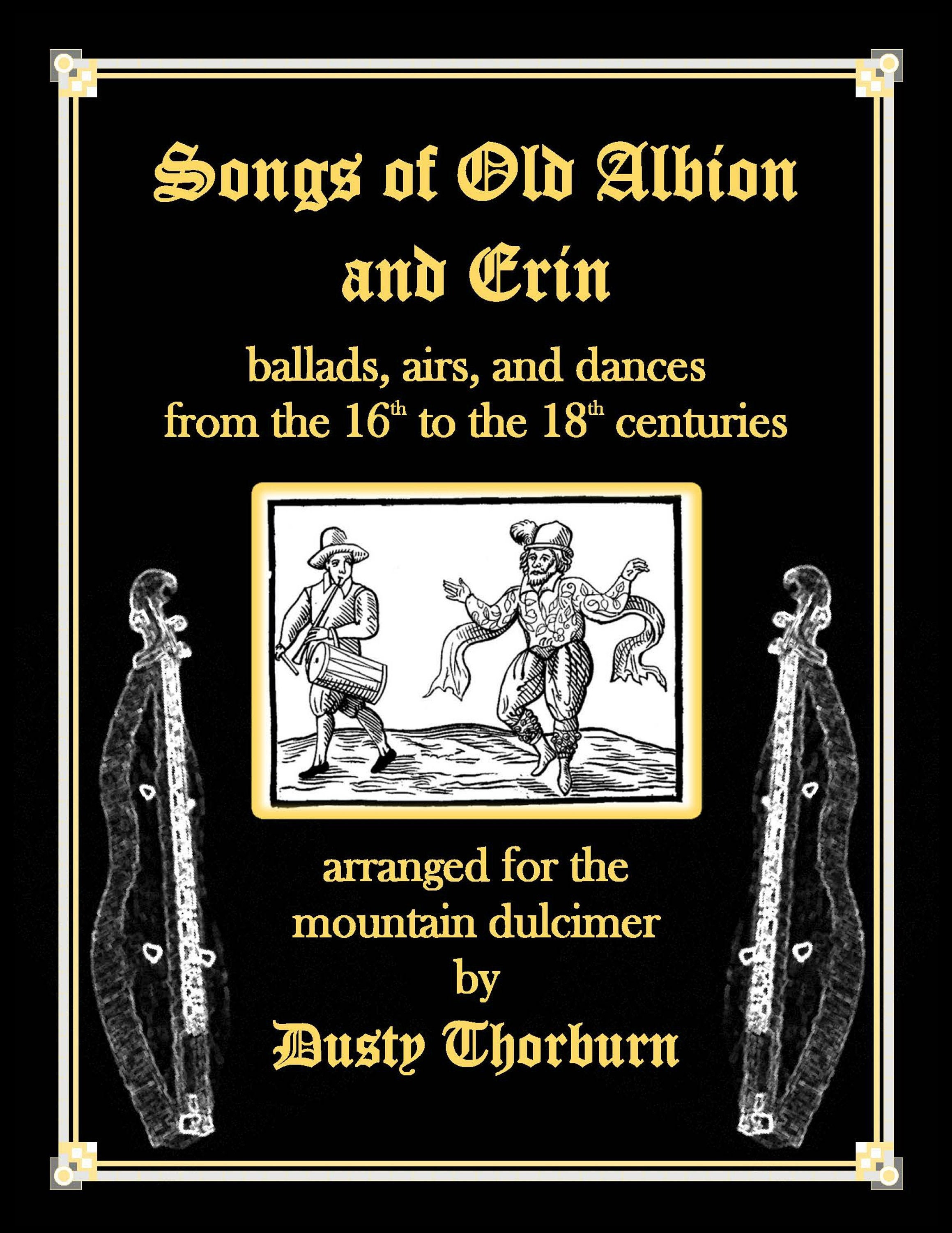 Songs of Old Albion: Ballads, Airs and Dances From the 16th to the 18th ...