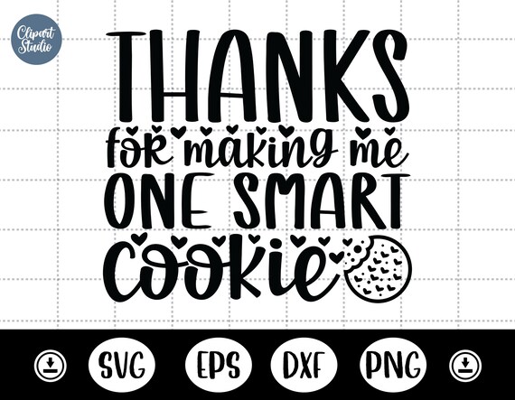 Thank You for Making Me One Smart Cookie Svgteacher Svg | Etsy