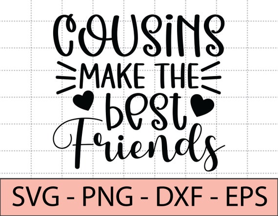 Clip Art & Image Files Iron on file Cousins make the Best Friends SVG Jpg Besties SVG Vector ...