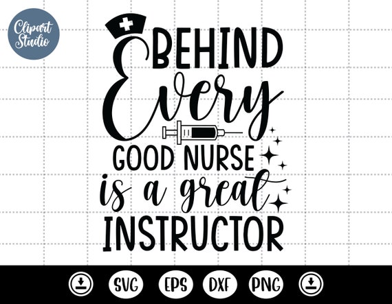Behind Every Good Nurse is a Great Instructor Svgnurse - Etsy