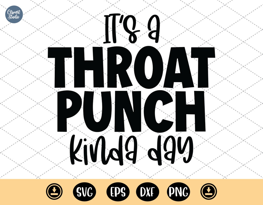 It's A Throat Punch Kinda Day Svg - Sarcastic Phrase Png - Funny Mug ...