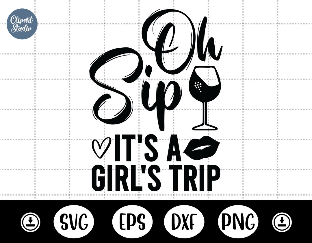 Oh Sip It's A Girl's Trip Svg,girls Weekend Svg,wine Glass Svg,bachelorette Svg,girls Weekend ...