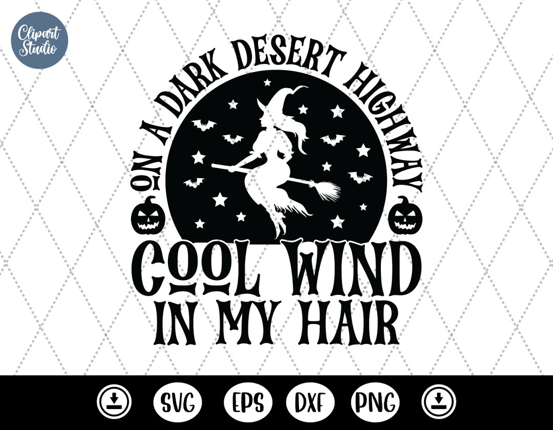 On A Dark Desert Highway Cool Wind in My Hair Svgmoon Witch - Etsy