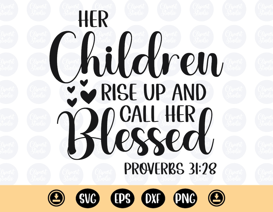 Her Children Rise up and Call Her Blessed Svg, Mother's Day Png ...