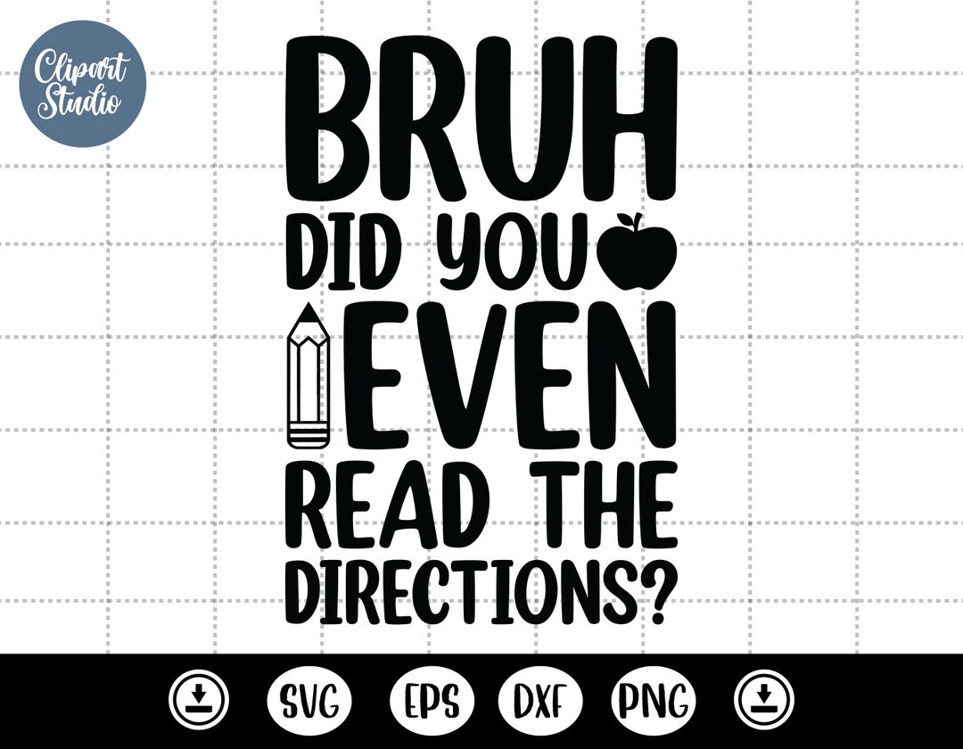 Bruh Did You Even Read the Directions Svg,teacher Shirt Svg,funny ...