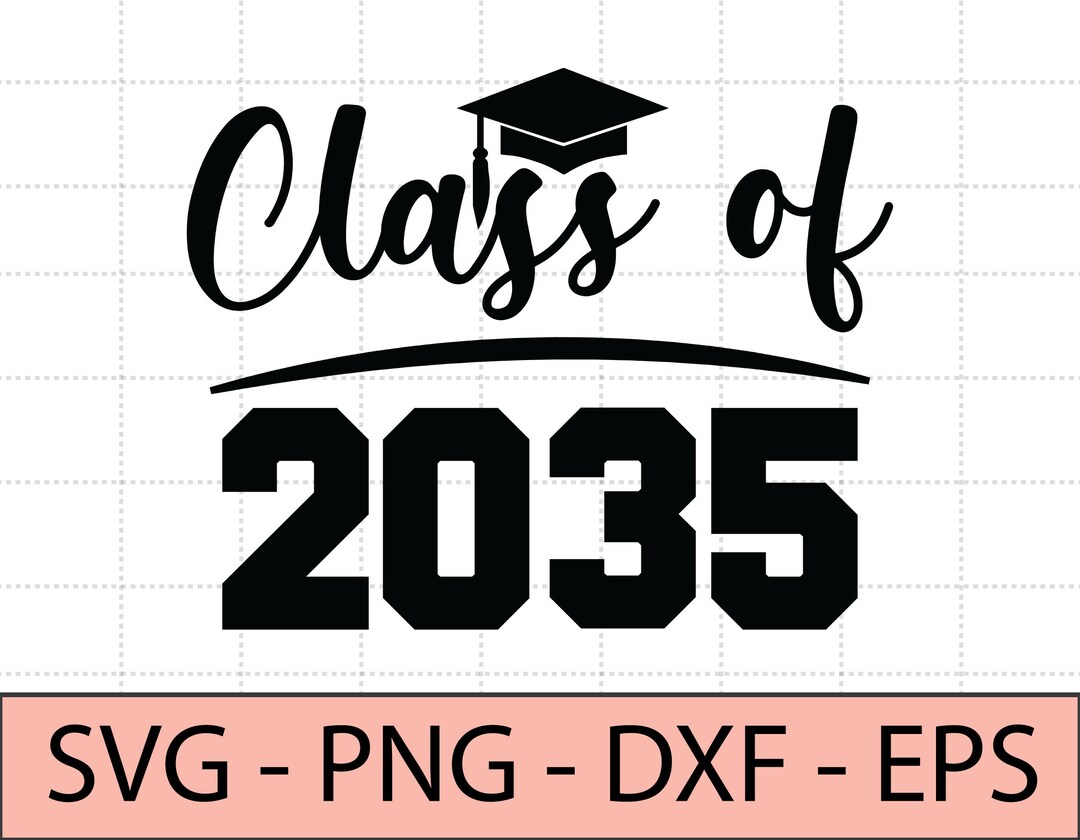 Class of 2035 Svg,graduation Svg,senior 2035,future Class Of,school ...