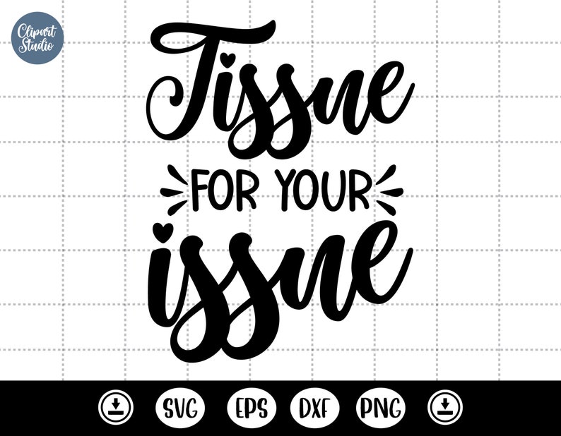 Tissue for Your Issue Svg - Tissue Holder - Tissue Box Svg - Water ...