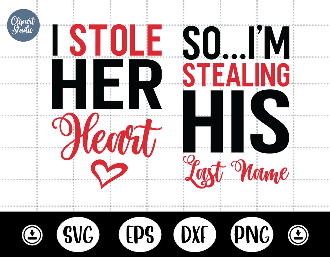 Im Stealing Her Heart So Im Stealing His Last Name Svg His And Hers