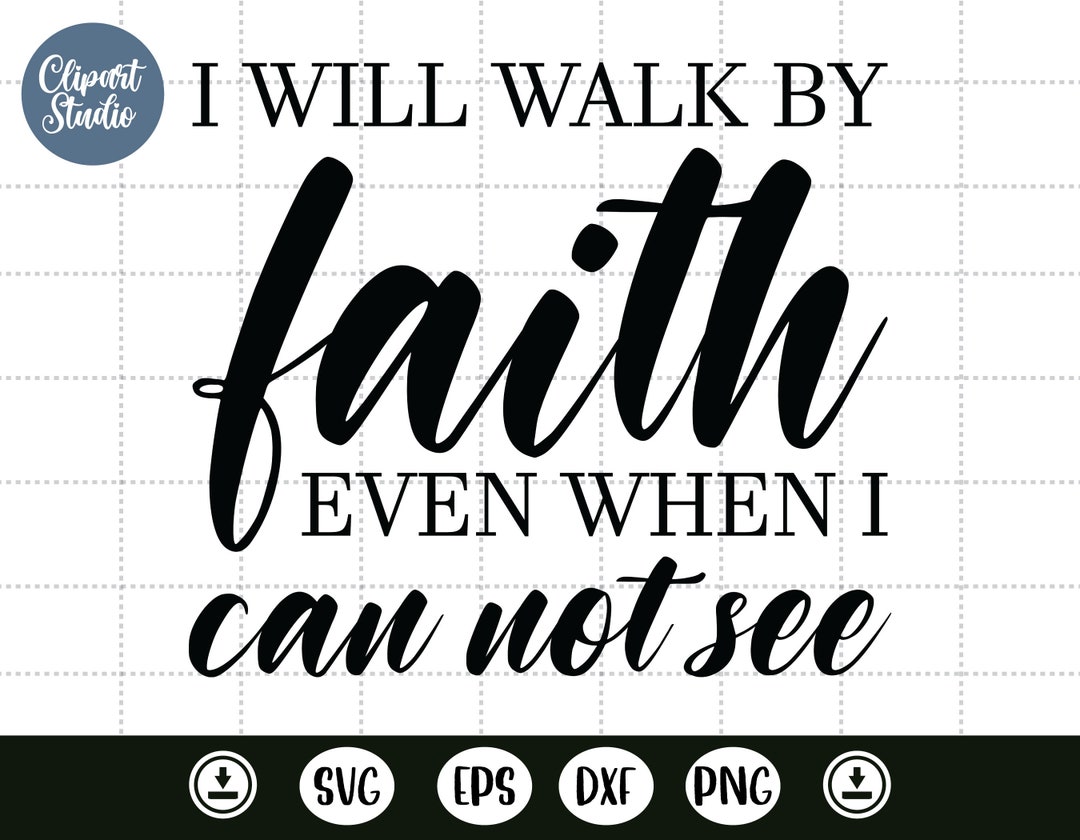 I Will Walk By Faith Even When I Can Not See Svg bible Verse Svg i-will-walk-by-faith-even-when-i-can-not-see-svg-bible-verse-svg