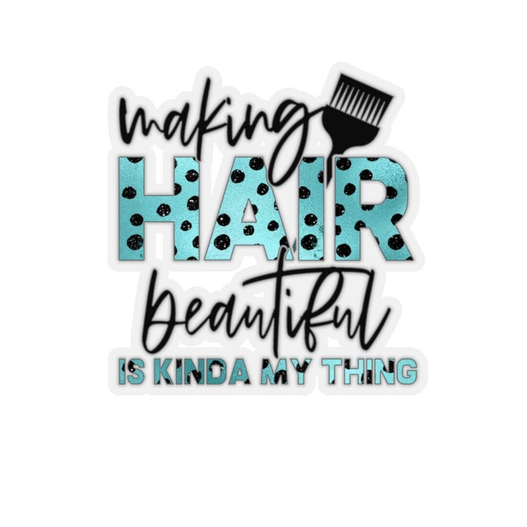 Hair Stylist Sticker,making Hair Beautiful Kinda My Thing,teal,polka ...